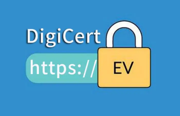 选择DigiCert EV证书的优势有哪些 - DigiCert证书评测网